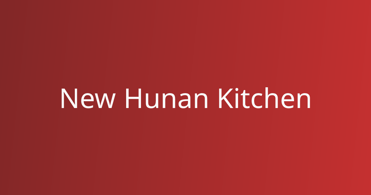 Best Chinese in Wilsonville, OR | New Hunan Kitchen | Order Online